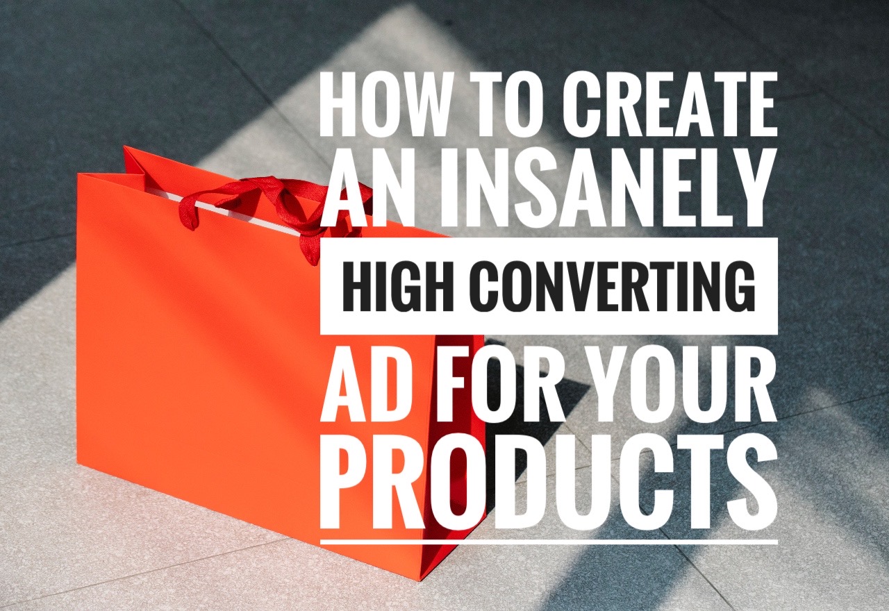 Create An Insanely High Converting Ad
