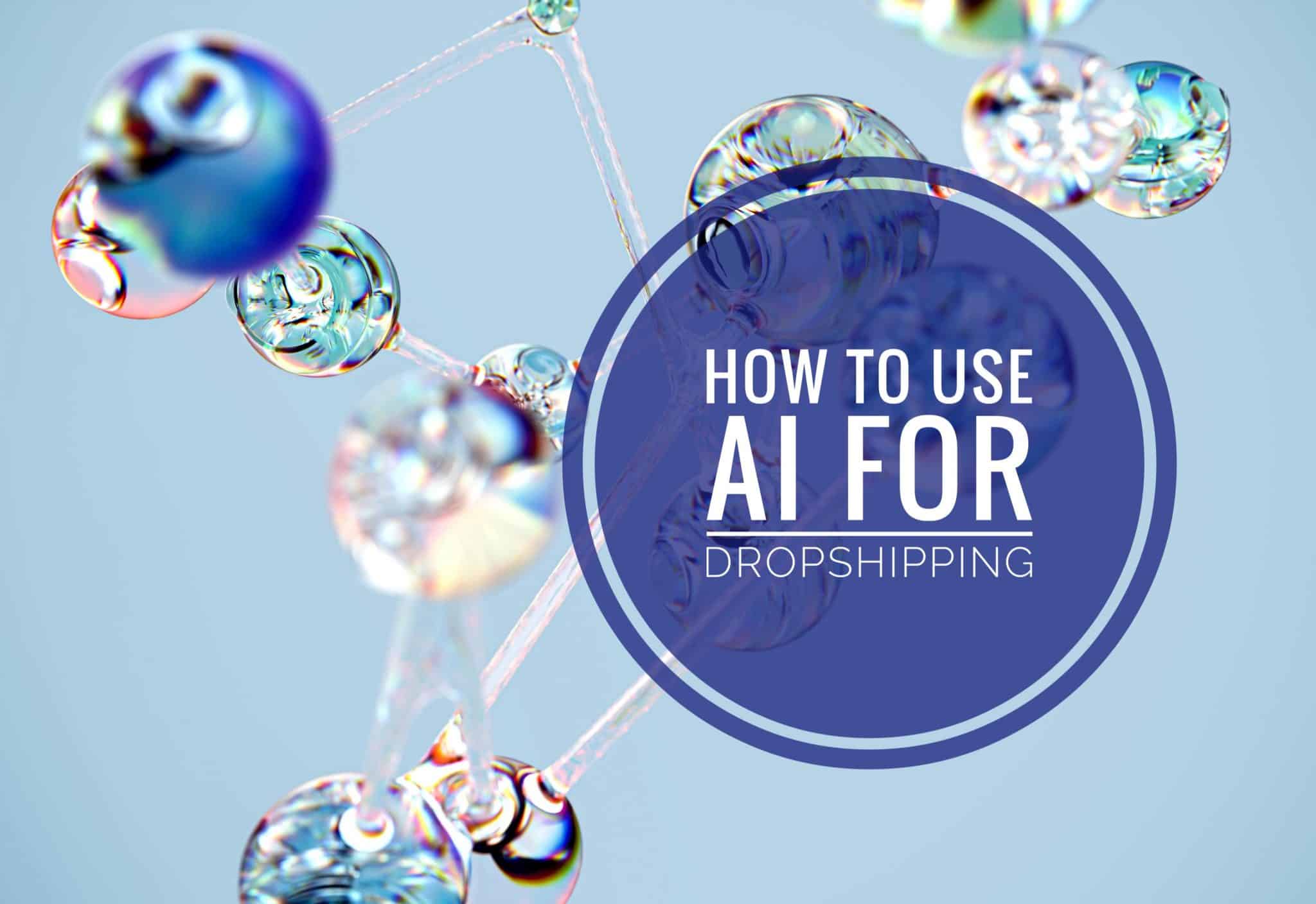 How To Use AI for Dropshipping in 2025